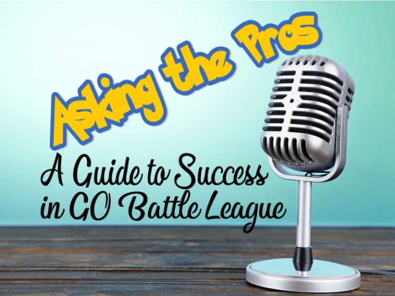 Asking The Pros A Guide To Success In Go Battle League Pokémon Go Hub