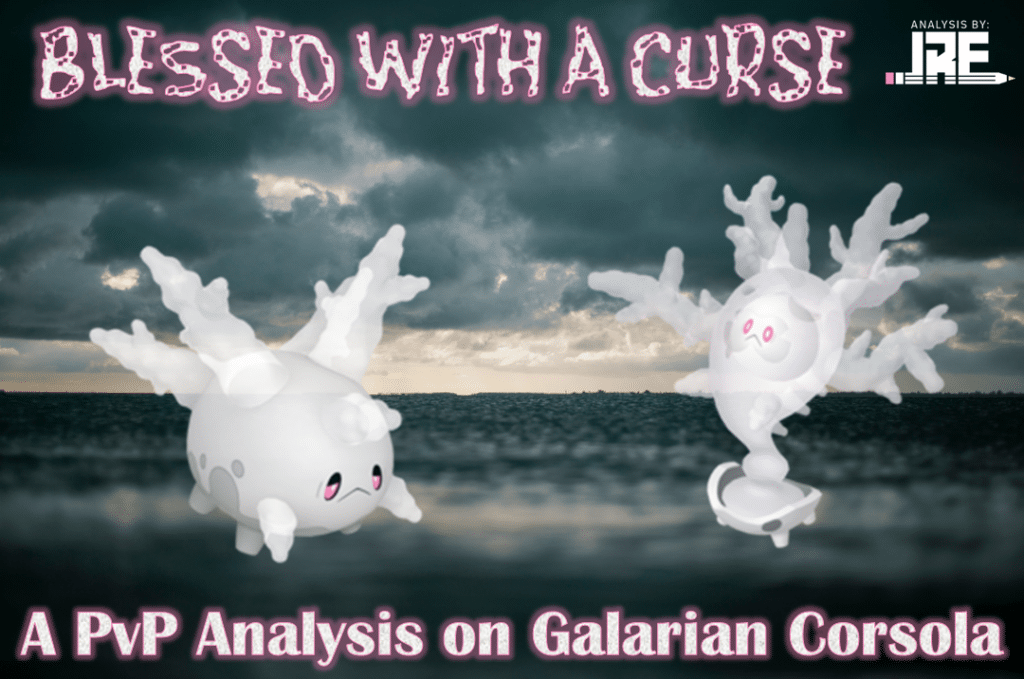 A PvP Analysis on Galarian Corsola (and Cursola too)... it's really ...